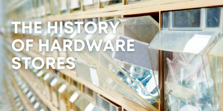 THE HISTORY OF HARDWARE STORES - Richard's Hardware